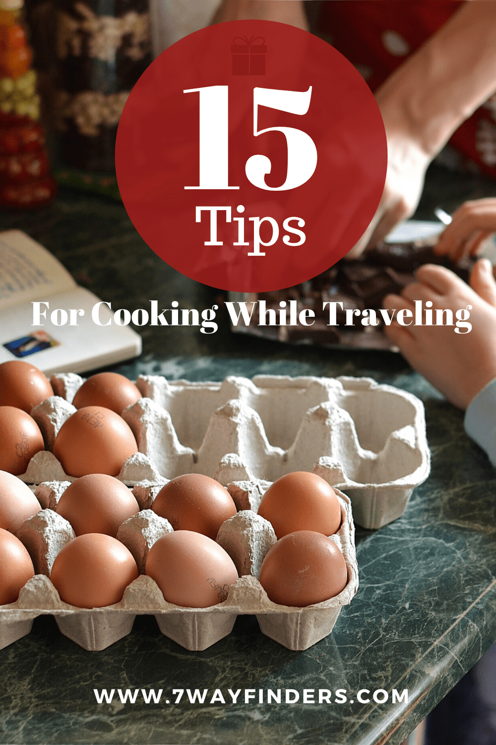 Family Travel 15 Tips for Cooking While Traveling - 7 Wayfinders