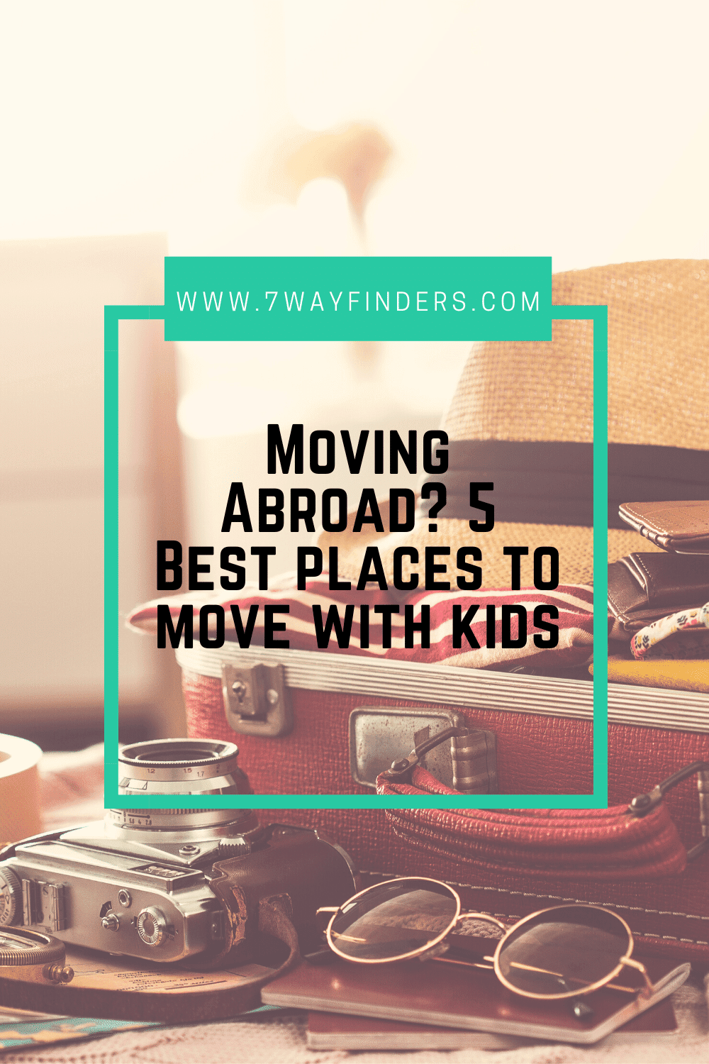 Moving Abroad? 5 Best places to move with kids - 7 Wayfinders